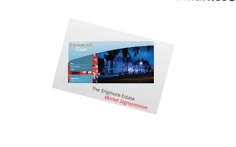 The Erigmore Estate, Market segmentation by Jamie Kerr on Prezi