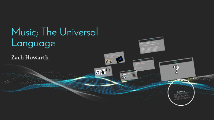 Music; The Universal Language by Zach Howarth on Prezi
