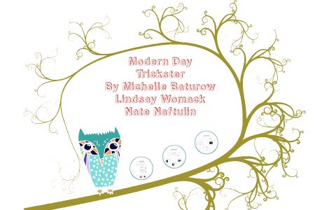 Modern Day Trickster by lindsay womack on Prezi