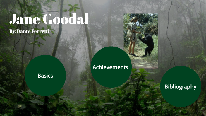 Jane Goodall Presentation by Dante Ferretti on Prezi