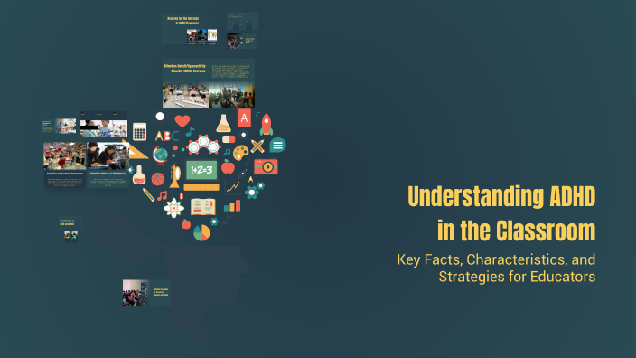 Understanding ADHD in the Classroom by Amanda Larson on Prezi