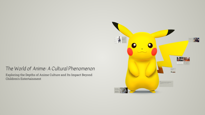 The World of Anime: A Cultural Phenomenon by Alexandria Silverleaf on Prezi