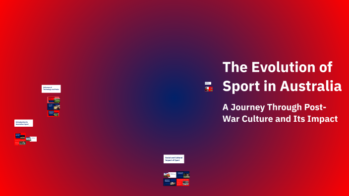 The Evolution of Sport in Australia by Laura Bray on Prezi
