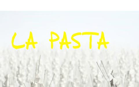 LA PASTA by Estela Fdez on Prezi