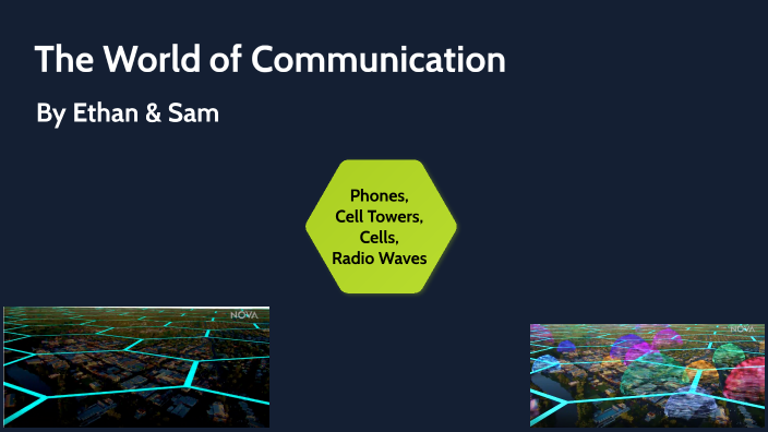 The World of Communication by Ethan Lenz on Prezi