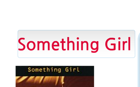 Something Girl by Beth Goobie by Michelle Wong on Prezi