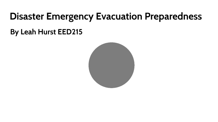Disaster Emergency Evacuation Preparedness by Leah Hurst on Prezi