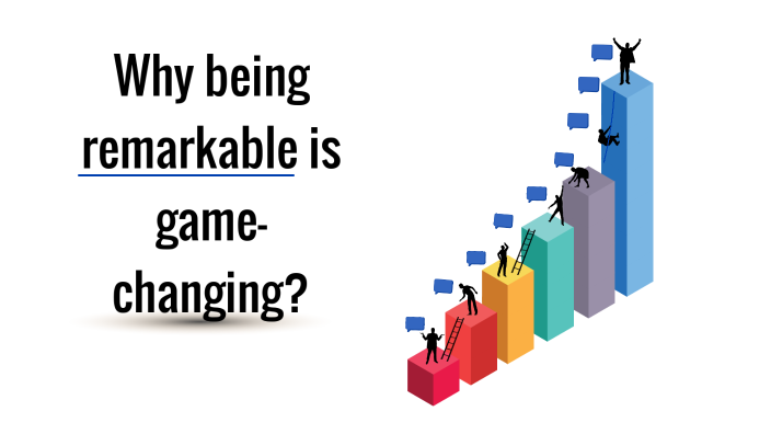Why being remarkable is game changing? by Julia Nowak on Prezi