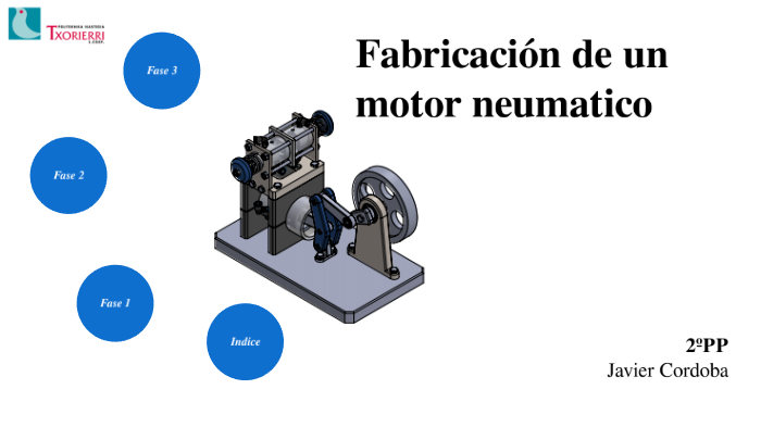 Fabricacion de un motor neumatico by javier cordoba on Prezi