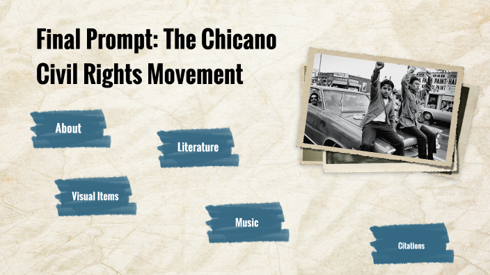 The Chicano Civil Rights Movement by Daron Vigil-Scott on Prezi