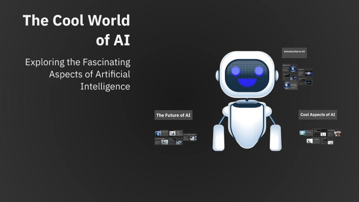 The Cool World of AI by Priansh Ajmera on Prezi