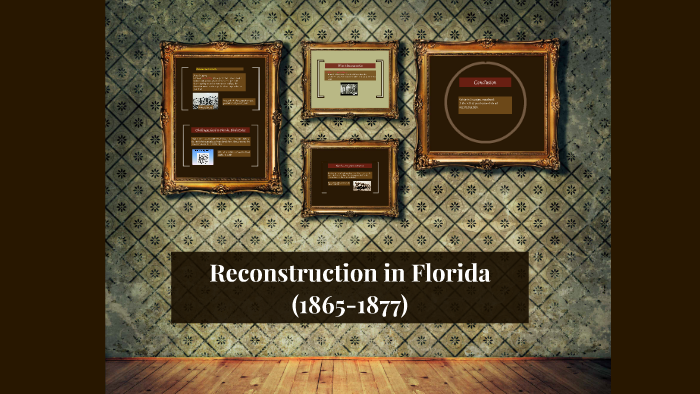 Reconstruction in Florida by Sarah Bryant on Prezi