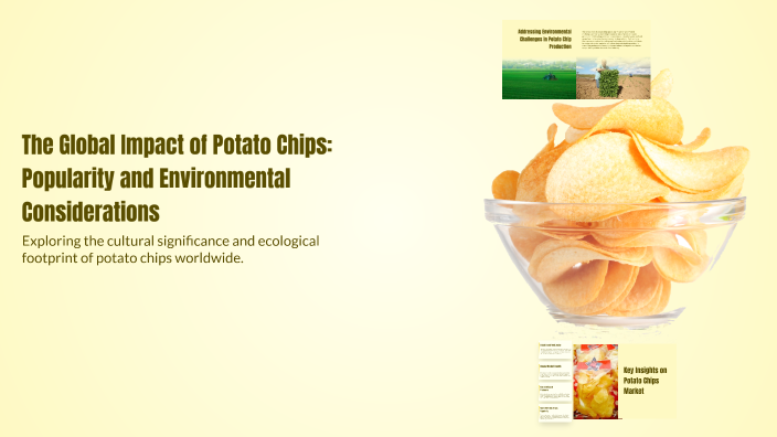 The Global Impact of Potato Chips: Popularity and Environmental ...