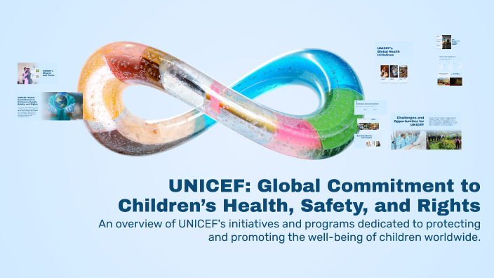 UNICEF: Global Commitment to Children’s Health, Safety, and Rights by ...