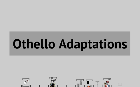 Othello Adaptations by Nikki Unicorn on Prezi