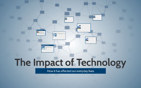 The Impact of Technology by Dorothy Whyte-Venables on Prezi
