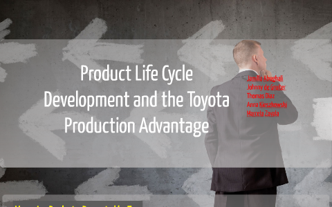 Product Life Cycle Development and the Toyota Production Adv by Johnny ...