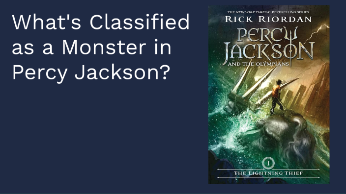 What's Classified as a Monster in Percy Jackson? by Emma Parente on Prezi