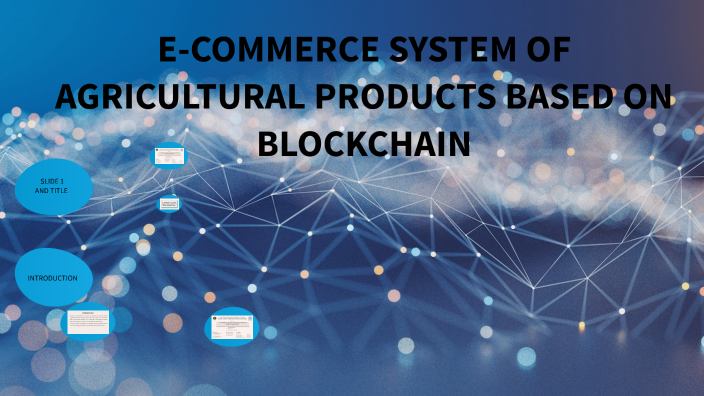 E-COMMERCE SYSTEM OF AGRICULTURAL PRODUCTS BASED ON BLOCKCHAIN by ...