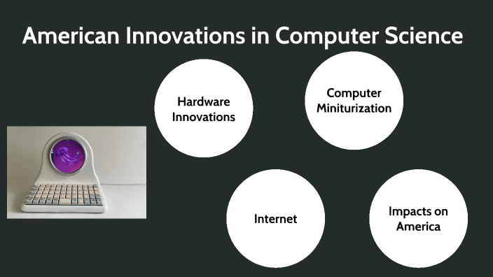 American Innovations in Computer Science by Trevor Stinson on Prezi