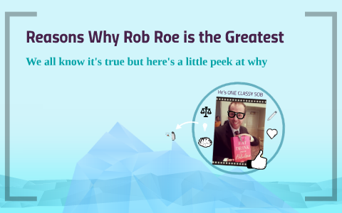 Reasons Why Rob Roe is the Greatest by Kelsey Mara on Prezi