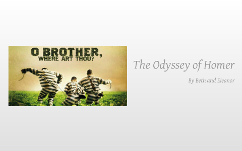 O Brother Where Art Thou? and The Odyssey by Eleanor Treadwell on Prezi