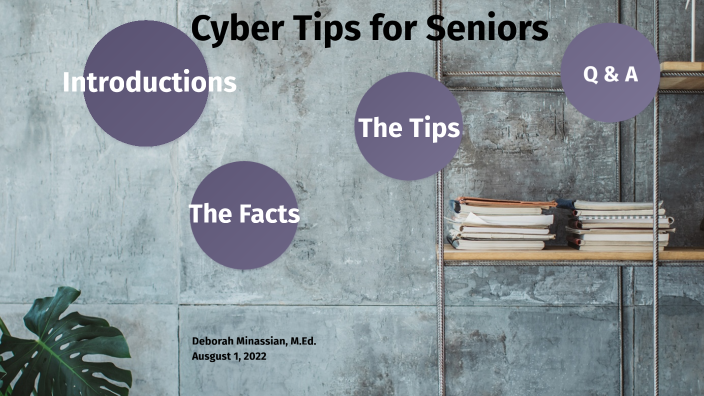 Online Cyber Tips for Seniors by Deborah Minassian on Prezi