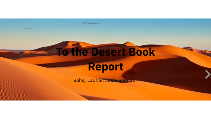 To the Desert Prezi Book Report by Sahej Ladhar on Prezi