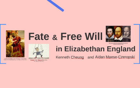 Fate and Free Will - Elizabethan England by Kenny Cheung on Prezi