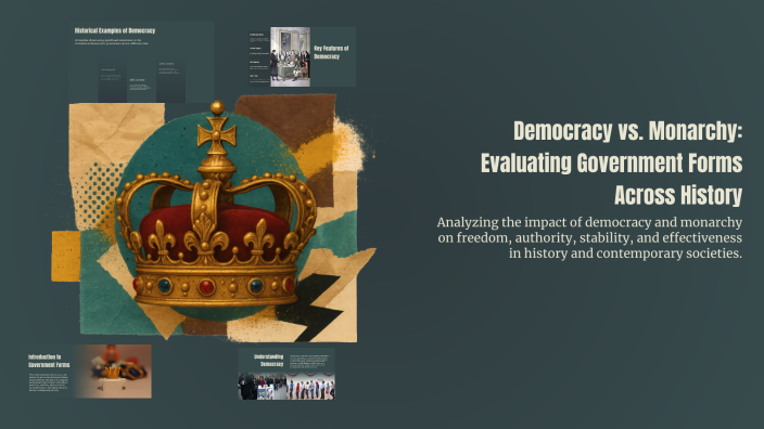 Democracy vs. Monarchy: Evaluating Government Forms Across History by ...