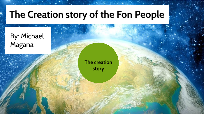 Mythology: The Creation Story of the Fon People by Michael Magana1 on Prezi