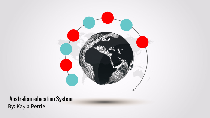 Australian education system by kayla petrie on Prezi