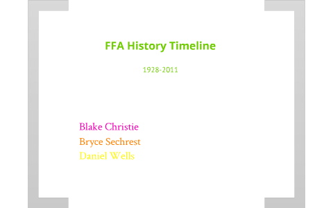 FFA history timeline by blake christie on Prezi