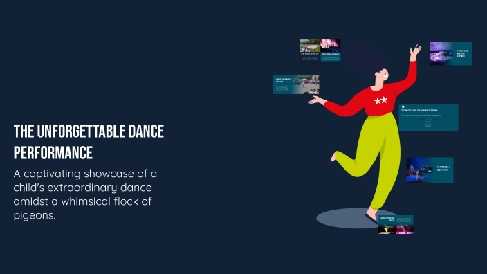 The Unforgettable Dance Performance by majkwdf kdjn on Prezi