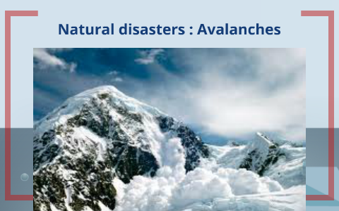 Natural disasters : Avalanches by Inés Kangni on Prezi
