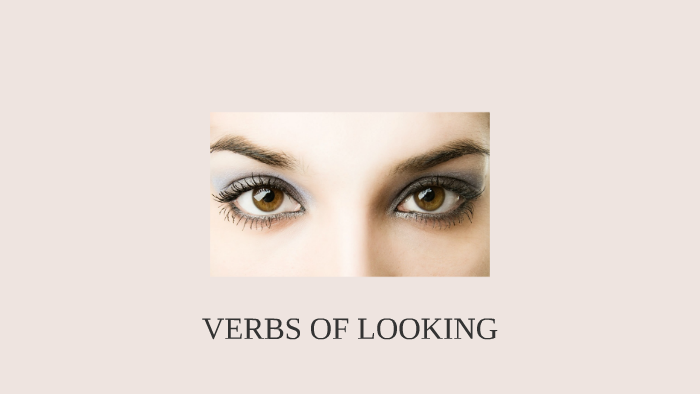 VERBS OF LOOKING by ESL prezi on Prezi
