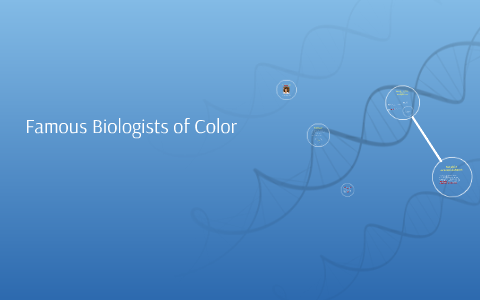 Famous Biologists of Color by Ashley A. on Prezi