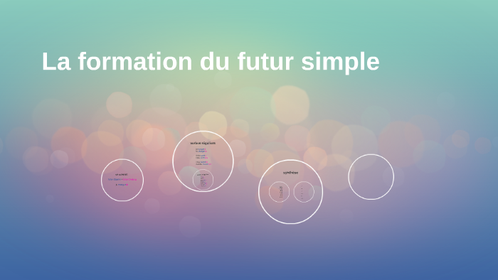 La formation du futur simple by Sascha Weppernig on Prezi