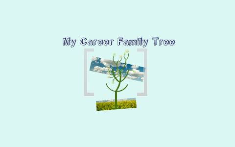 My Career Family Tree by Katie Wright on Prezi