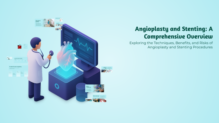 Angioplasty and Stenting: A Comprehensive Overview by Alma Hawkins on Prezi