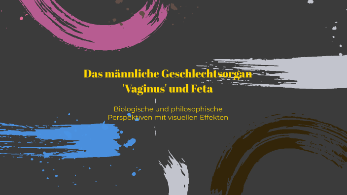 Das männliche Geschlechtsorgan 'Vaginus' und Feta by Konrad Nöcker on Prezi