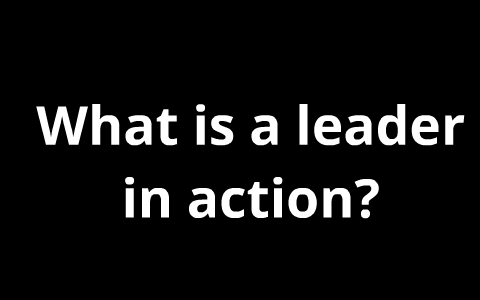 What is a leader? by Leah Hahn on Prezi