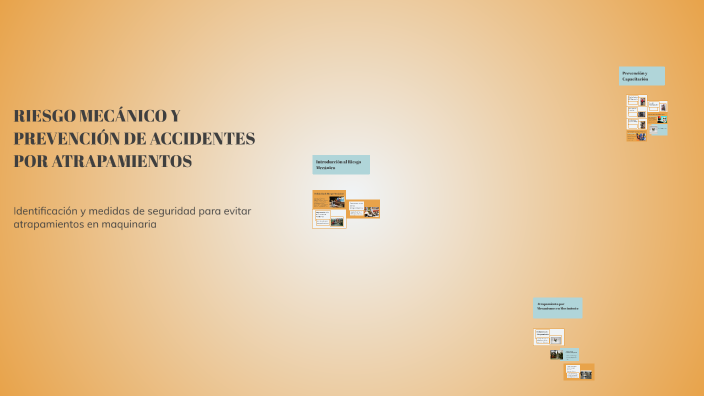 RIESGO MECÁNICO Y PREVENCIÓN DE ACCIDENTES POR ATRAPAMIENTOS by on Prezi