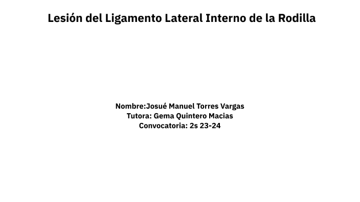 Lesión del Ligamento Lateral Interno de la Rodilla by Josué Torres ...