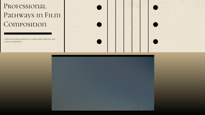 Professional Pathways in Film Composition by Melissa Markham on Prezi