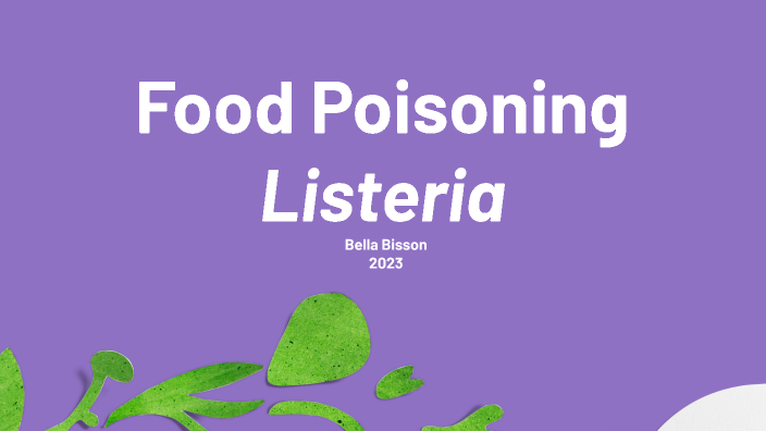 Listeria - Food Poisoning by Bella Bisson on Prezi
