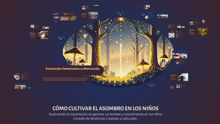 CÓMO CULTIVAR EL ASOMBRO EN LOS NIÑOS by MIXTLI EDITH HERNANDEZ on Prezi