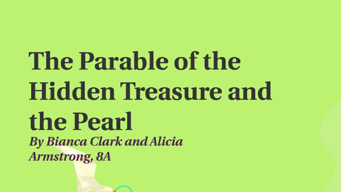 The Parable of the Hidden Treasure and the Pearl by Bianca Clark on Prezi