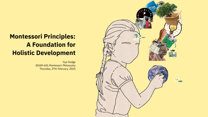 Montessori Principles: A Foundation for Holistic Development by Tiye ...