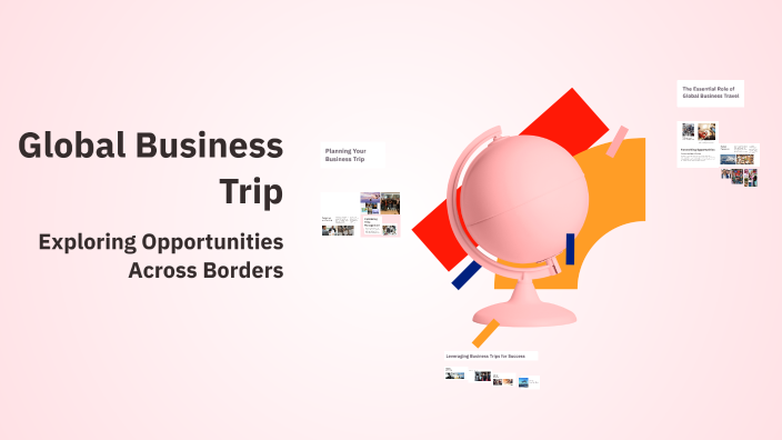 Global Business Trip by Ethan Maw on Prezi